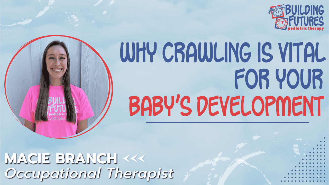 How Crawling Supports Your Baby’s Developmental Milestones